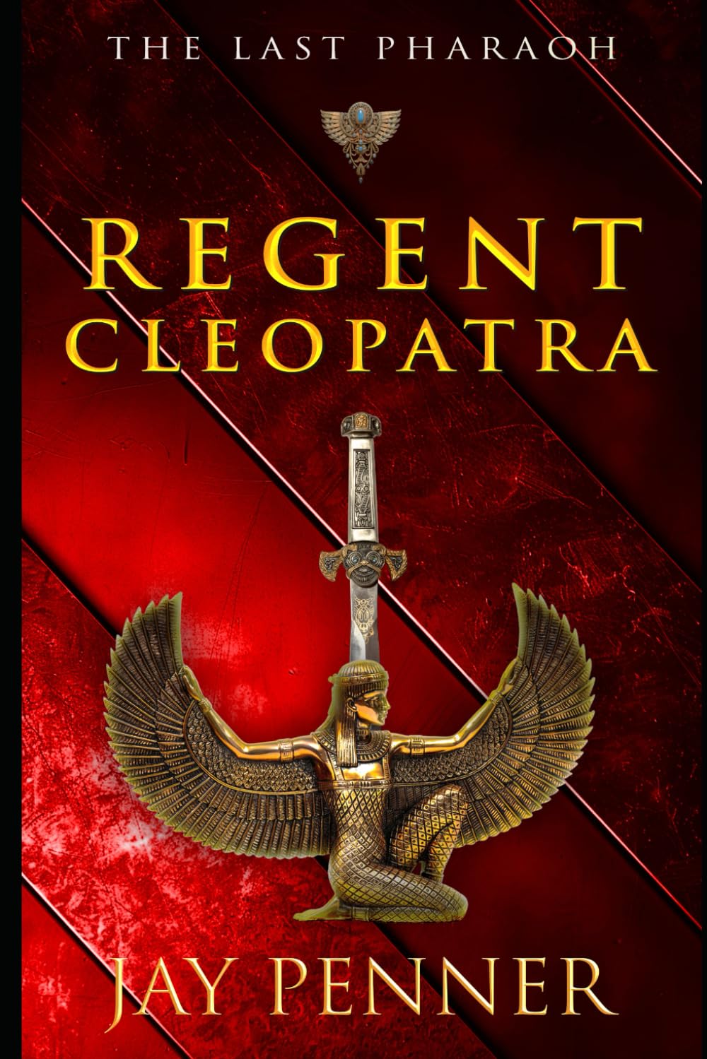 The Last Pharaoh - Book I: Regent: Rise of Cleopatra: Penner, Jay ...