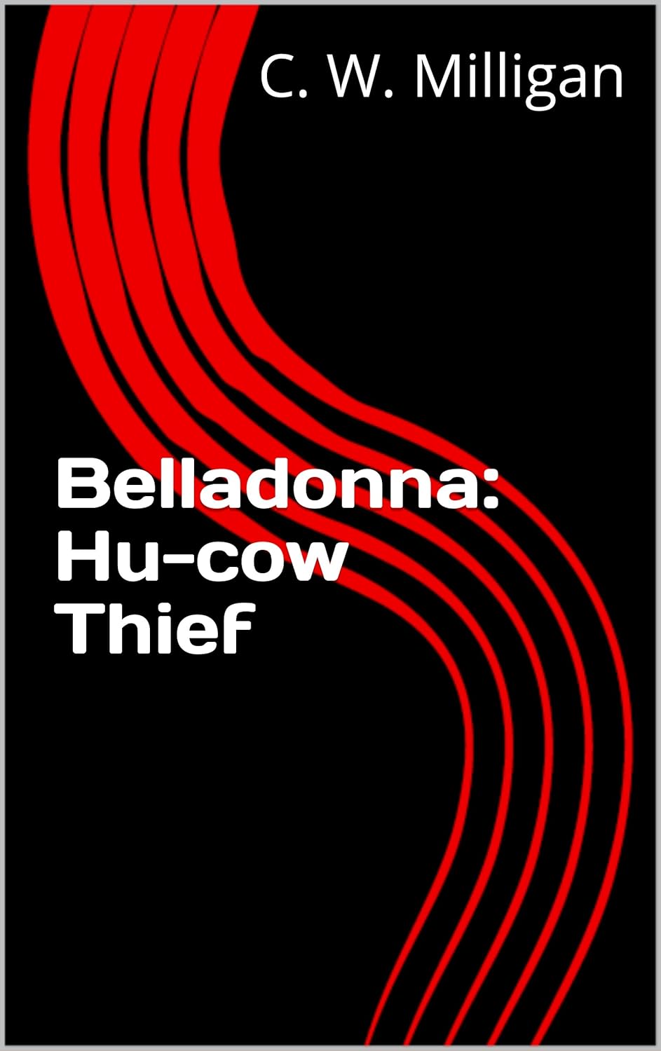 Belladonna: Hu-cow Thief (Hu-cow Warrior Saga Book 2) - Kindle edition ...