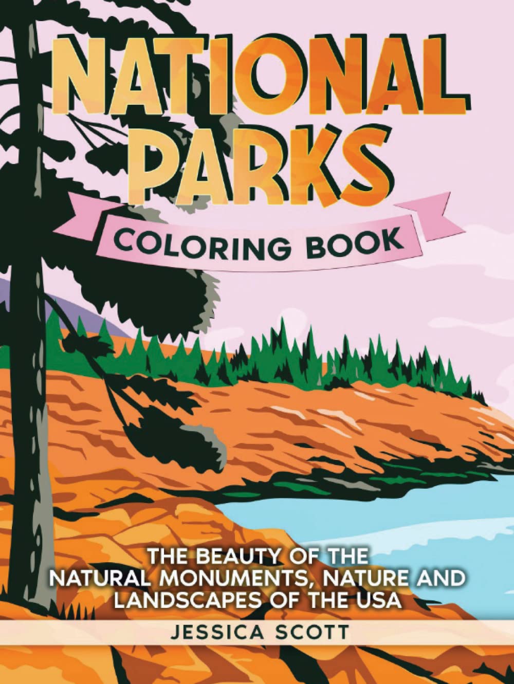National Parks Coloring Book: The Beauty of the Natural Monuments ...
