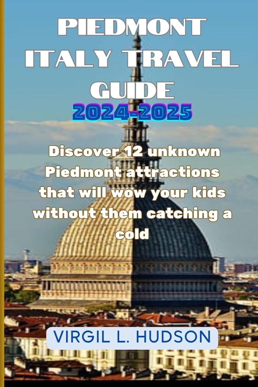 Amazon.com: Piedmont Italy travel guide 2024-2025: Discover 12 unknown ...