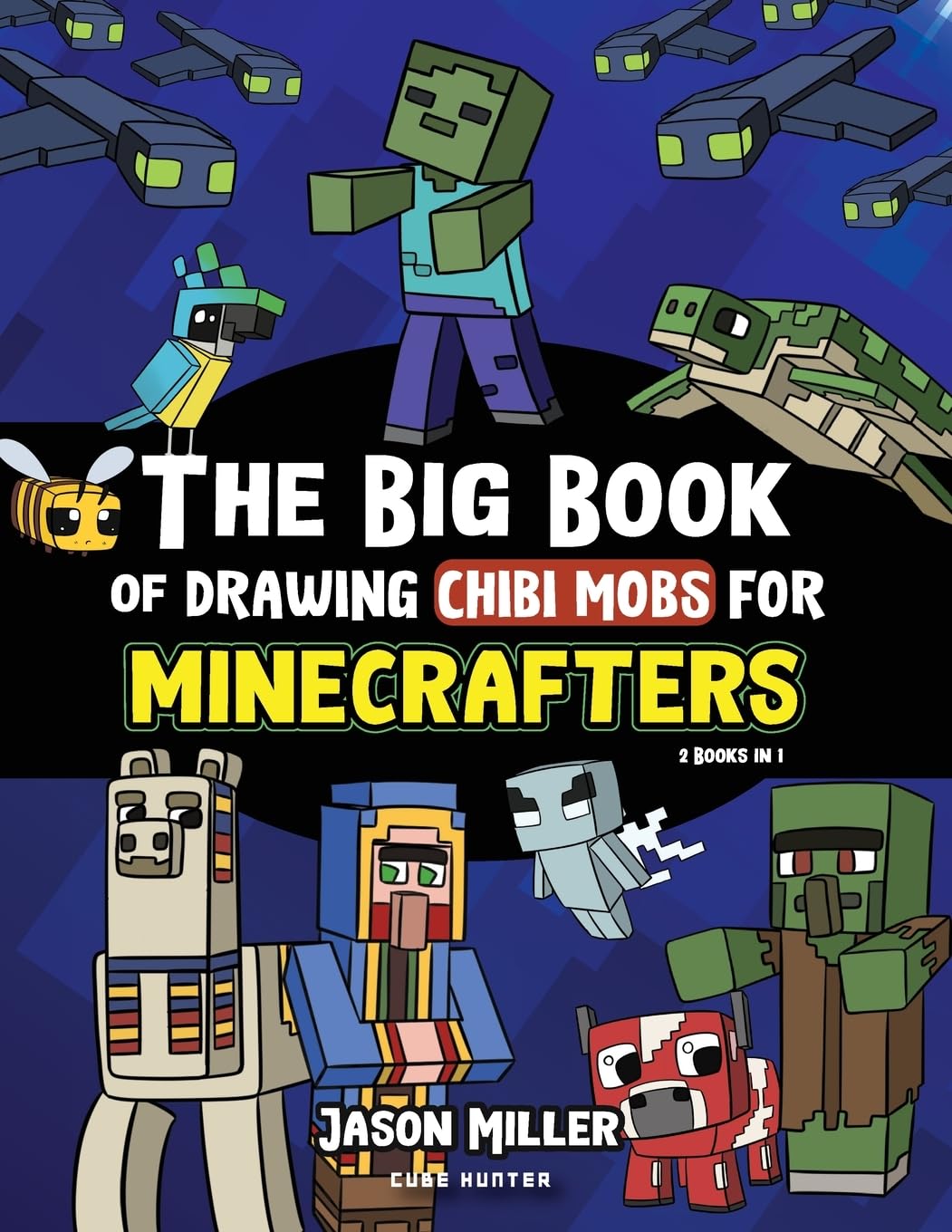 The Big Book of Drawing Chibi Mobs for Minecrafters: Learn to Draw 100 Chibi Mobs: Step-by-Step ...