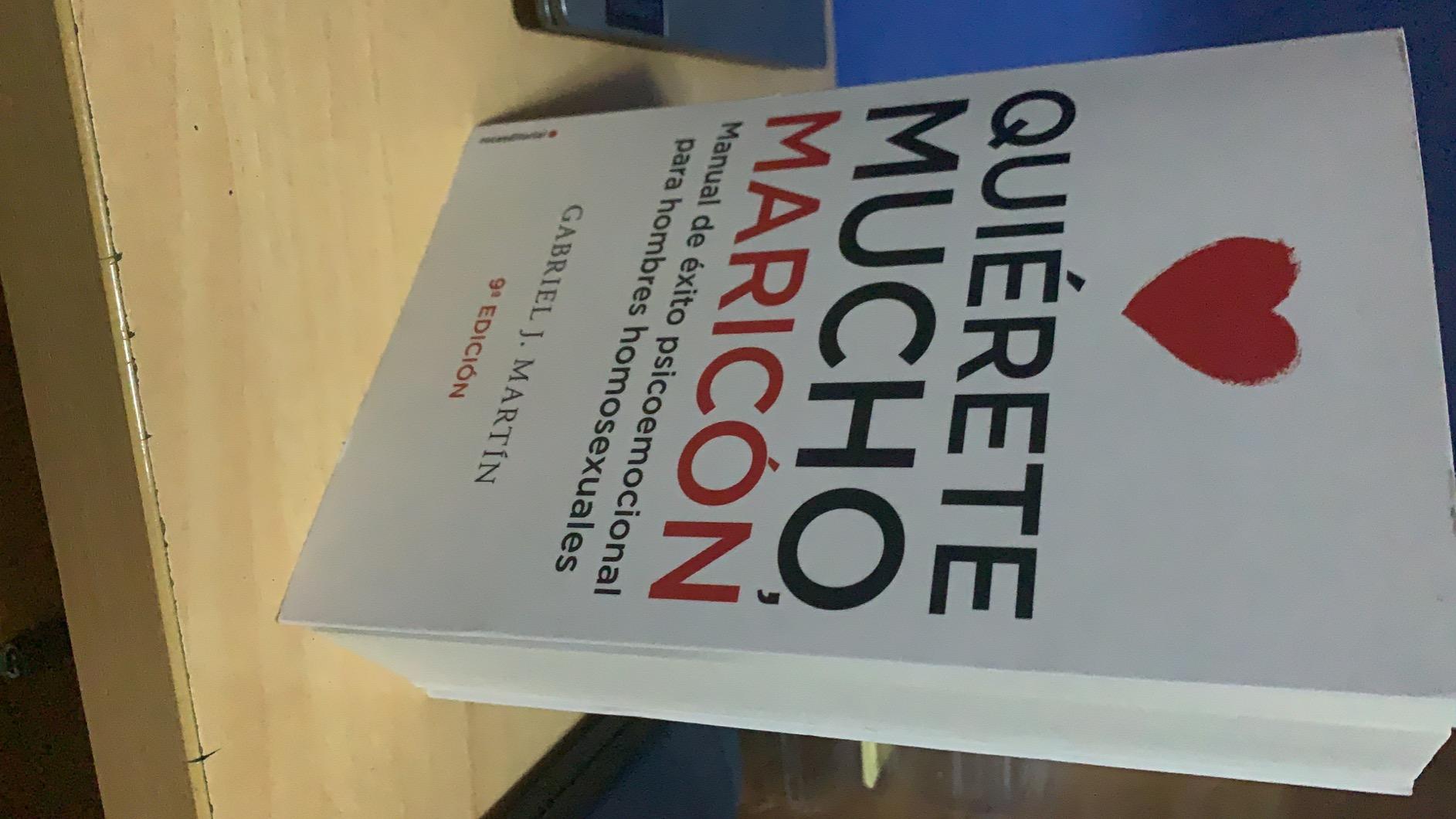Quiérete mucho, maricón: Manual de éxito psicoemocional para hombres ...