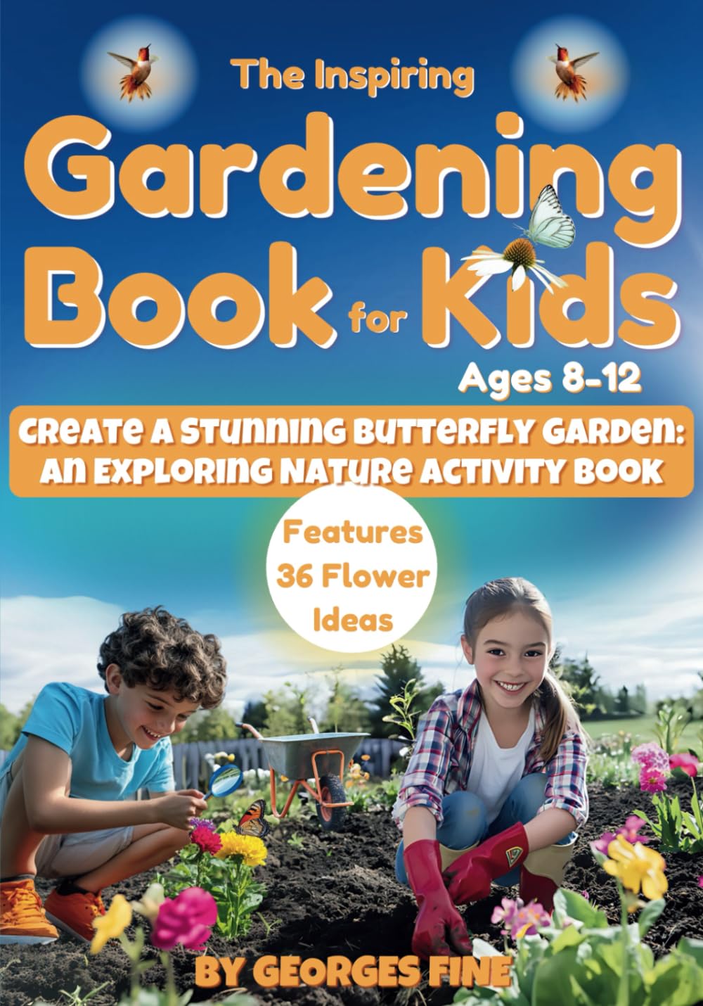 The Inspiring Gardening Book for Kids Ages 8-12: Create a Stunning ...