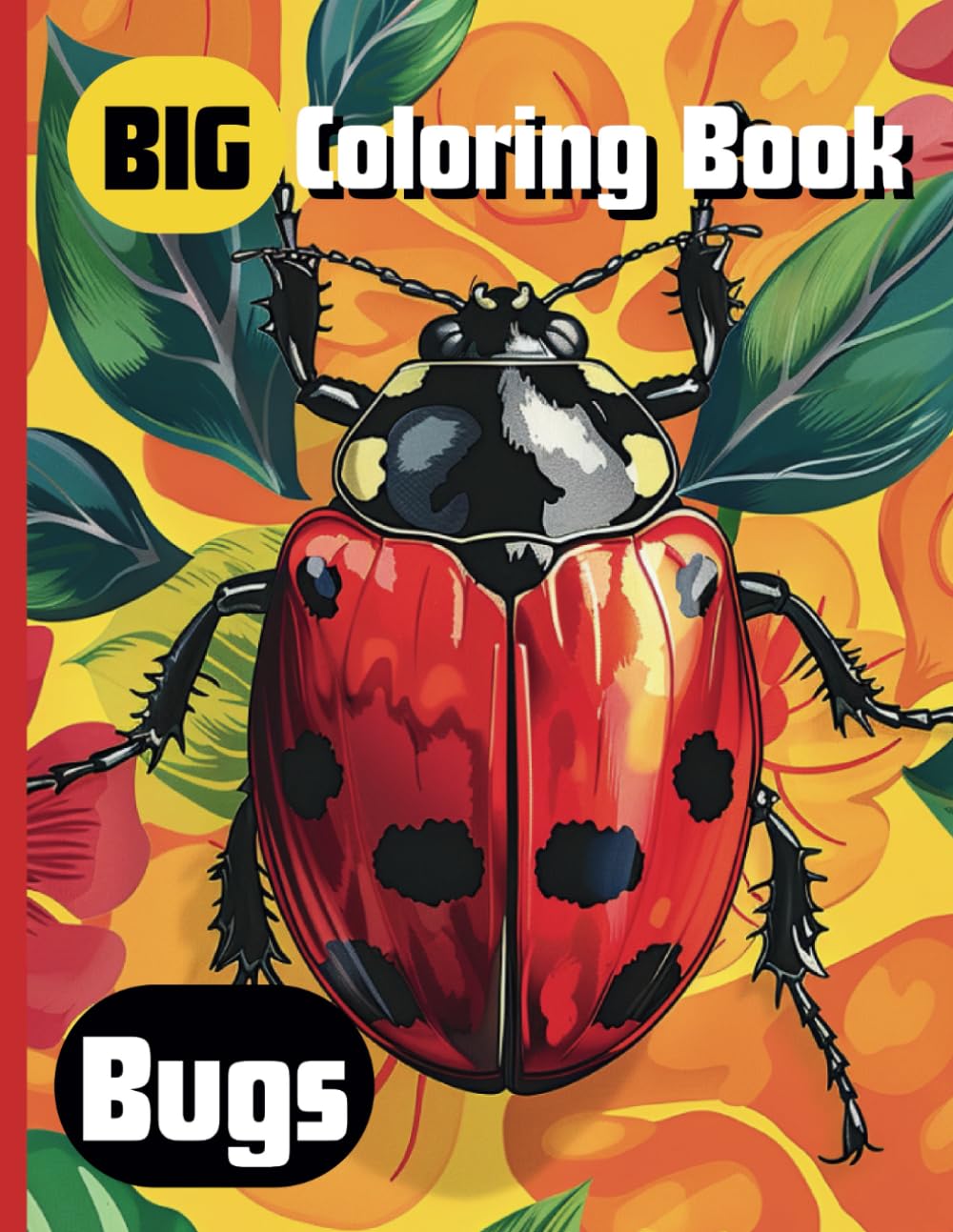 Big Coloring Book Bugs: Fun And Easy To Color Insects For Kids Ages 4-8 ...