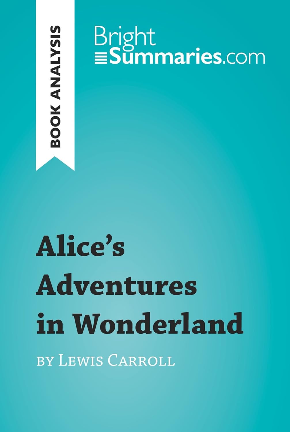 Alice's Adventures in Wonderland by Lewis Carroll (Book Analysis ...