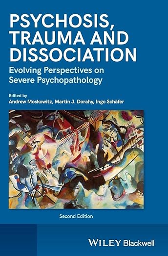 Psychosis, Trauma and Dissociation: Evolving Perspectives on Severe ...