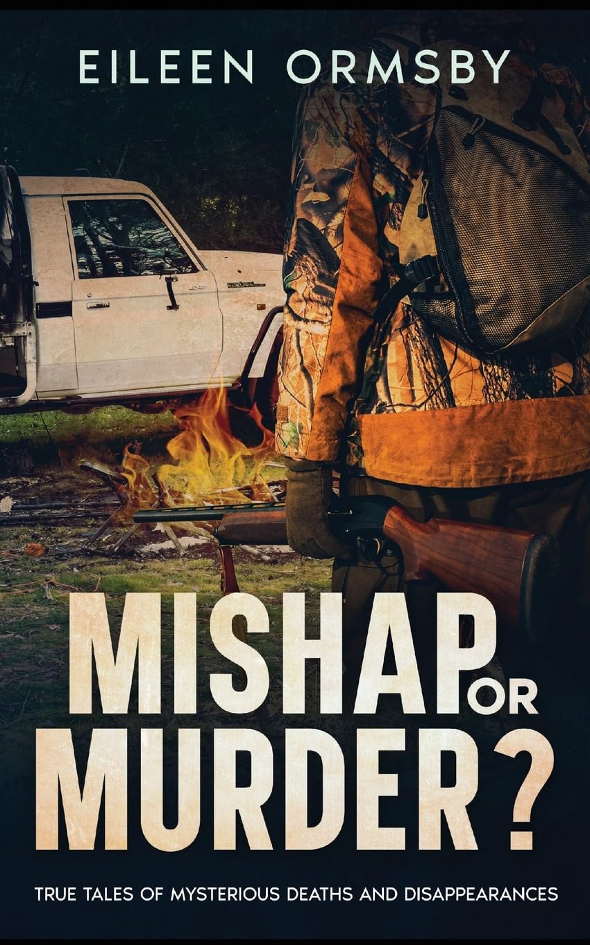Mishap or Murder?: True Tales of Mysterious Deaths and Disappearances ...