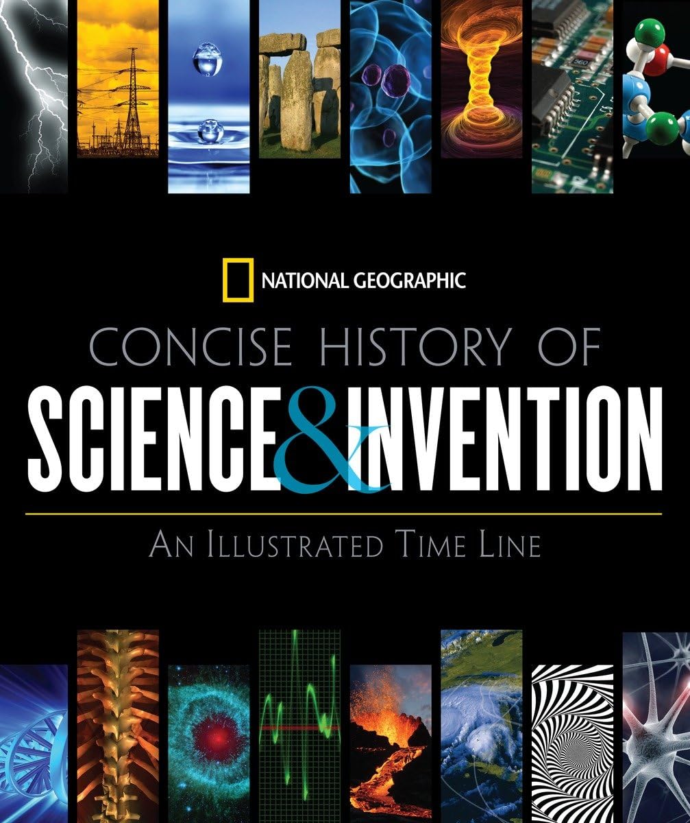 Amazon | National Geographic Concise History of Science and Invention ...