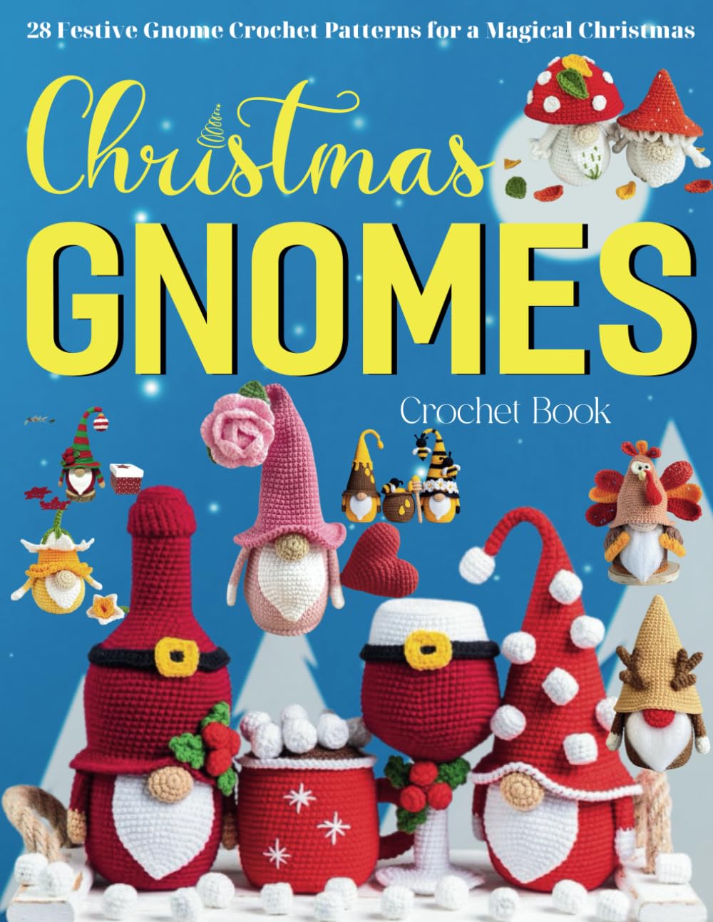 Christmas Gnomes Crochet Book: 28 Festive Gnome Crochet Patterns for a ...