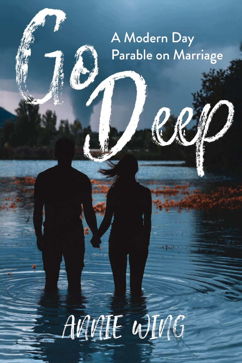 Go Deep: A Modern Day Parable on Marriage: Wing, Annie: 9798345770986 ...