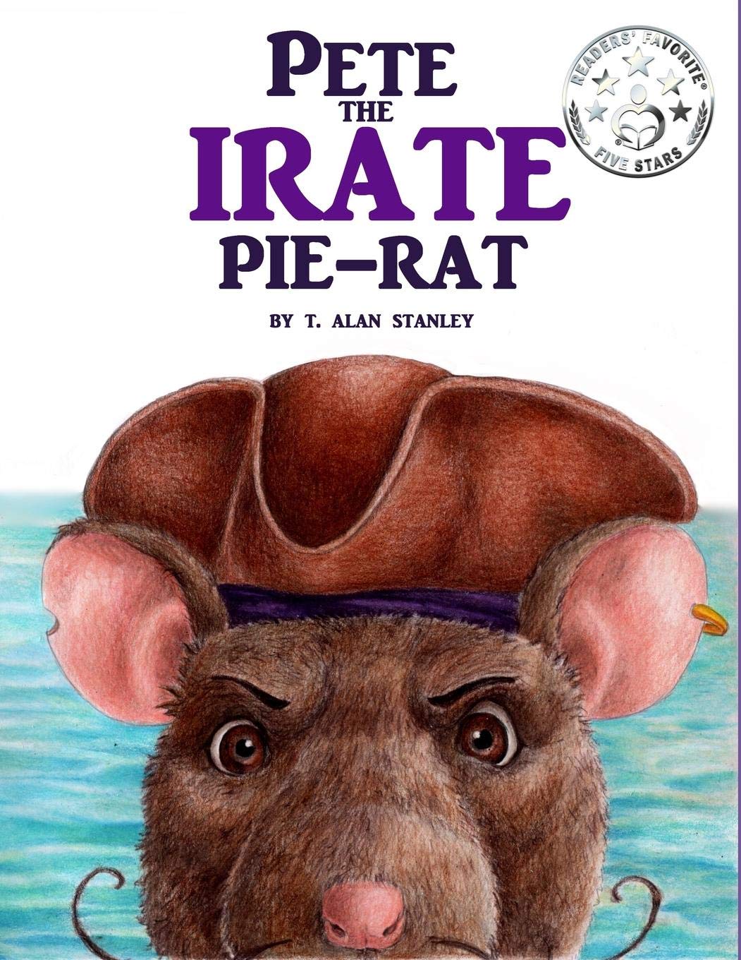 Pete the Irate Pie-Rat: Stanley, T. Alan: 9781729314999: Amazon.com: Books