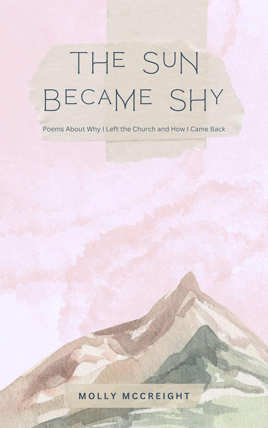 The Sun Became Shy: Poems About Why I Left the Church and How I Came ...