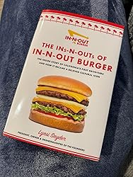 The Ins-N-Outs of In-N-Out Burger: The Inside Story of California's ...