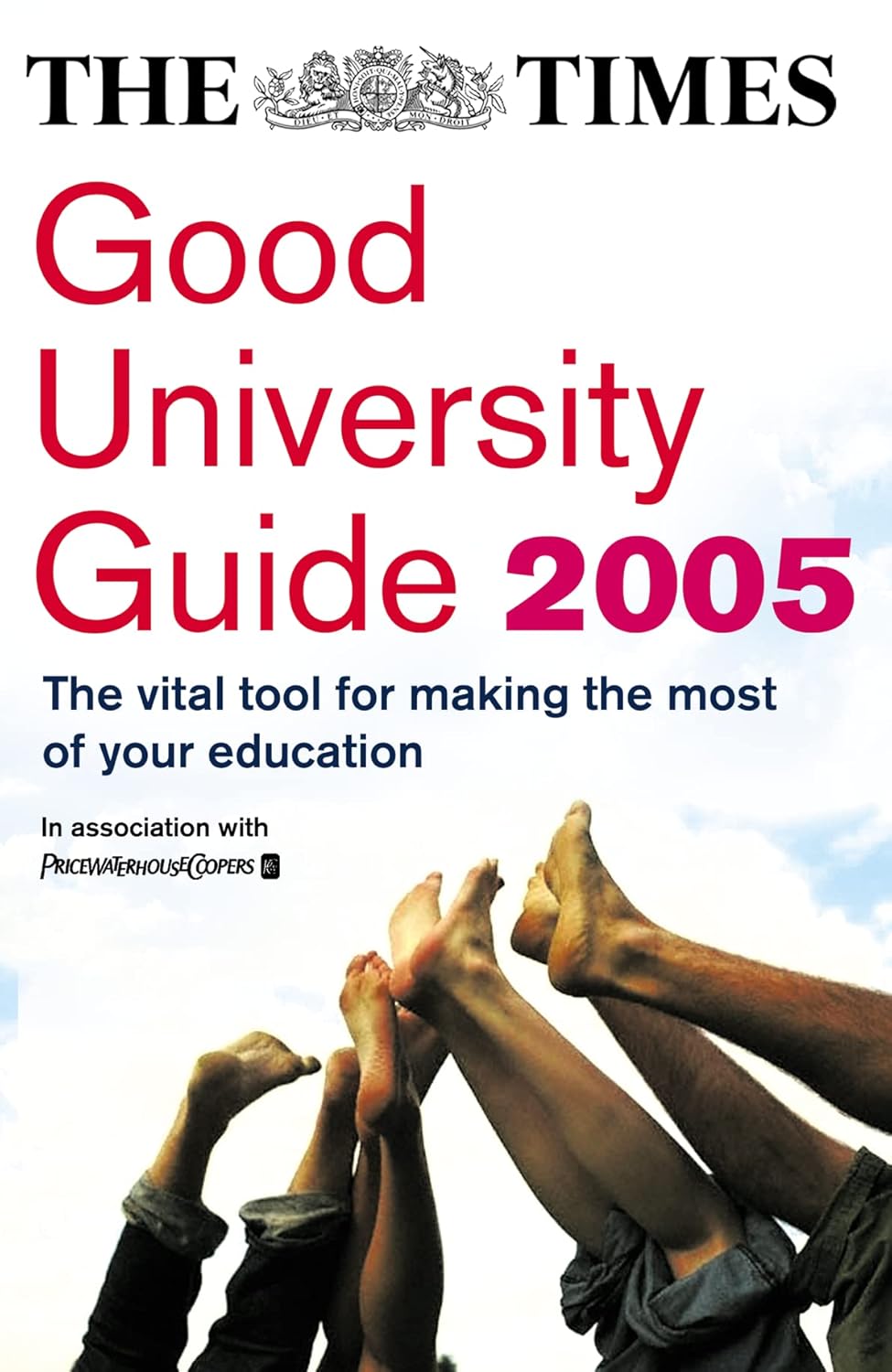 The Times Good University Guide 2005: O'Leary, John, Hindmarsh, Andrew ...