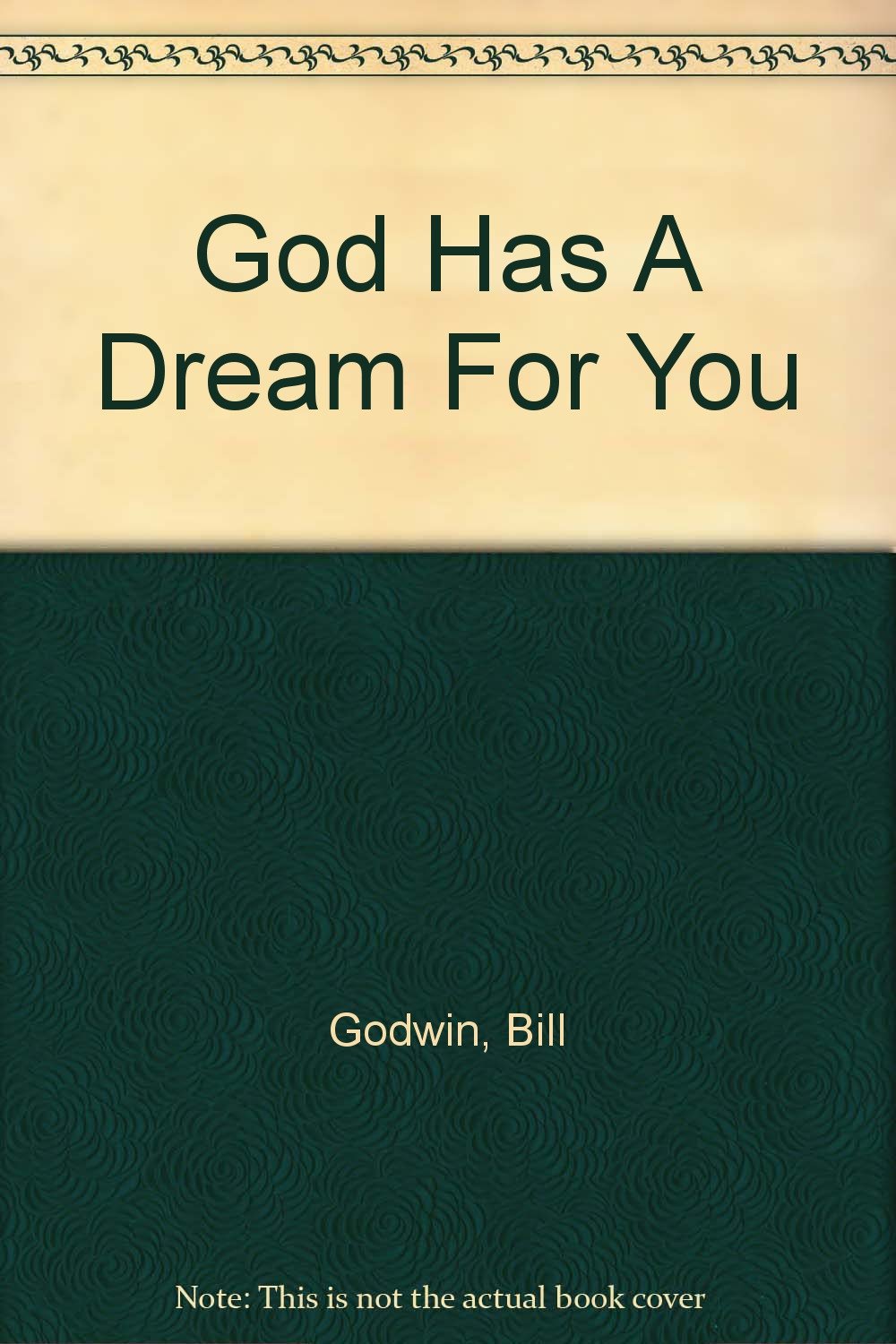 God Has A Dream For You: Bill Godwin: Amazon.com: Books