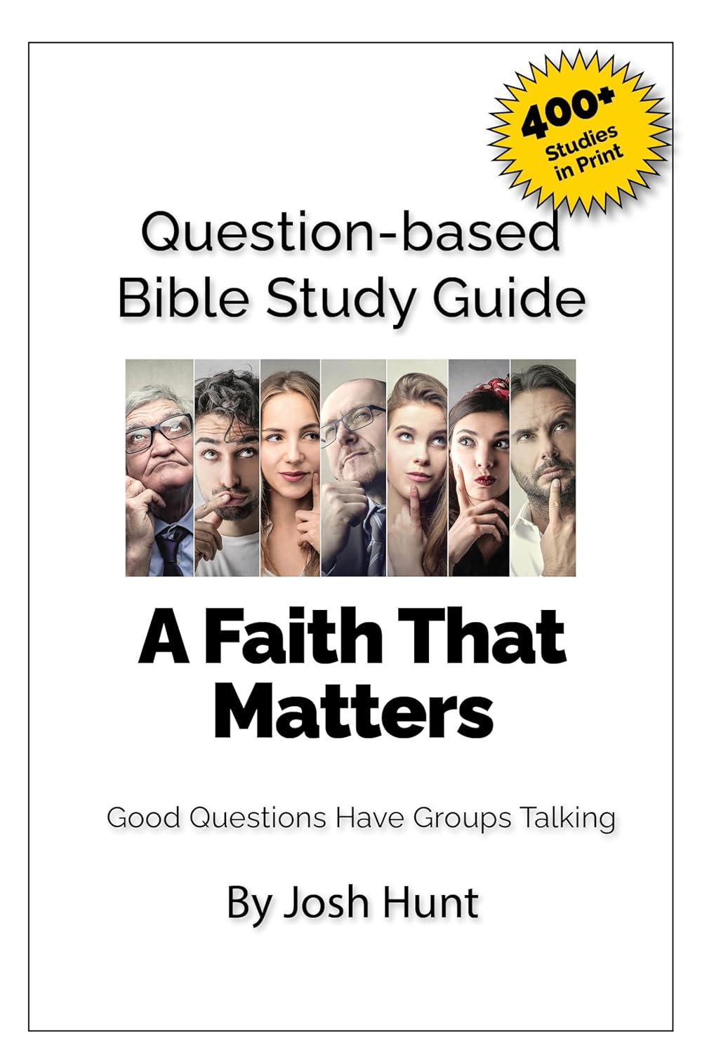 Question Based Bible-Study Guide - A Faith That Matters: Good Questions ...