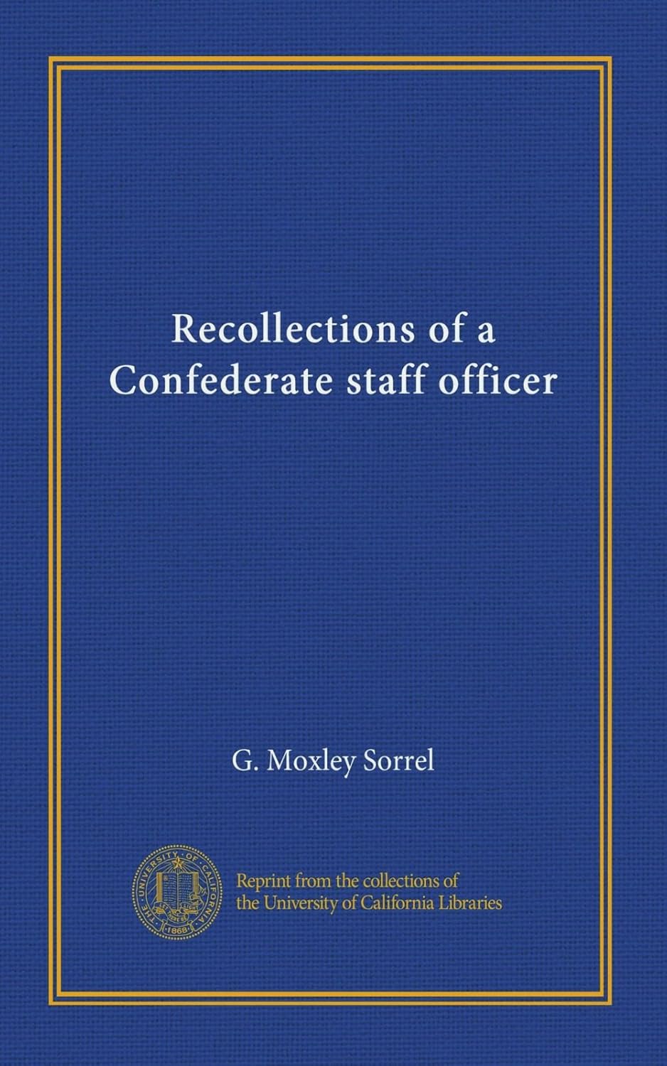 Recollections of a Confederate staff officer: Sorrel, G. Moxley: Amazon ...