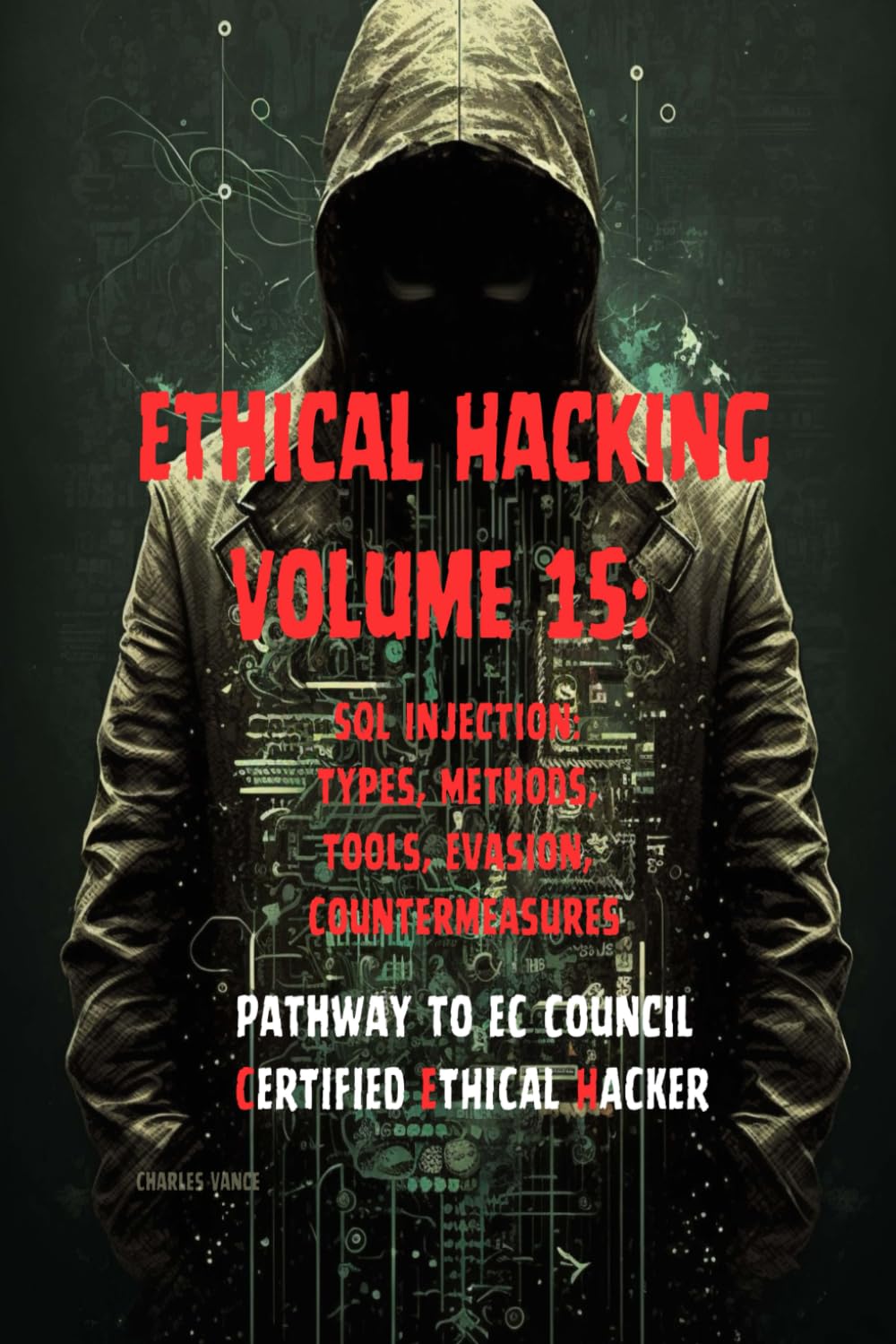 Ethical Hacking Volume 15 Sql Injection Types Methods Tools Evasion Countermeasures
