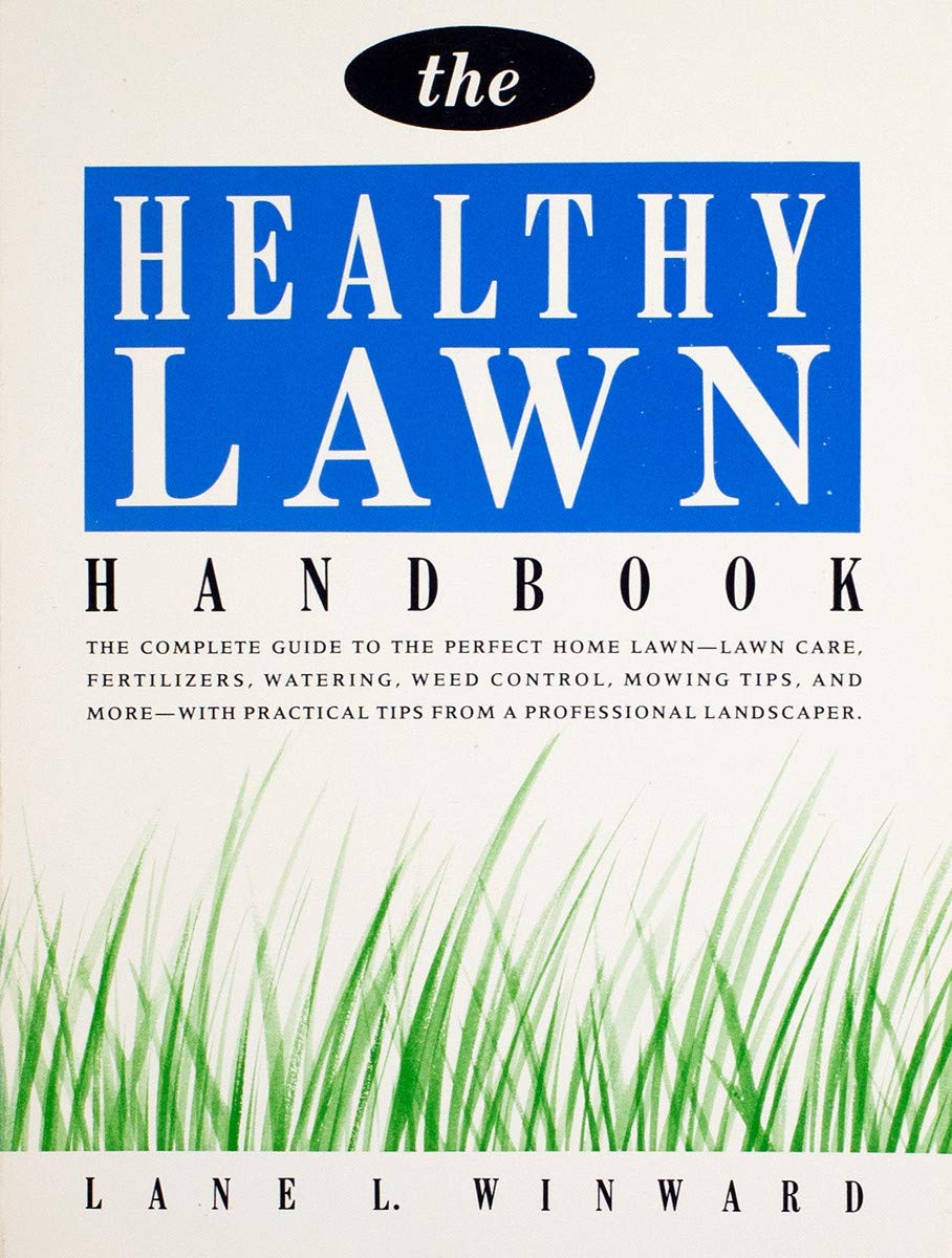 The Healthy Lawn Handbook: Winward, Lane L.: 9781558211483: Amazon.com ...