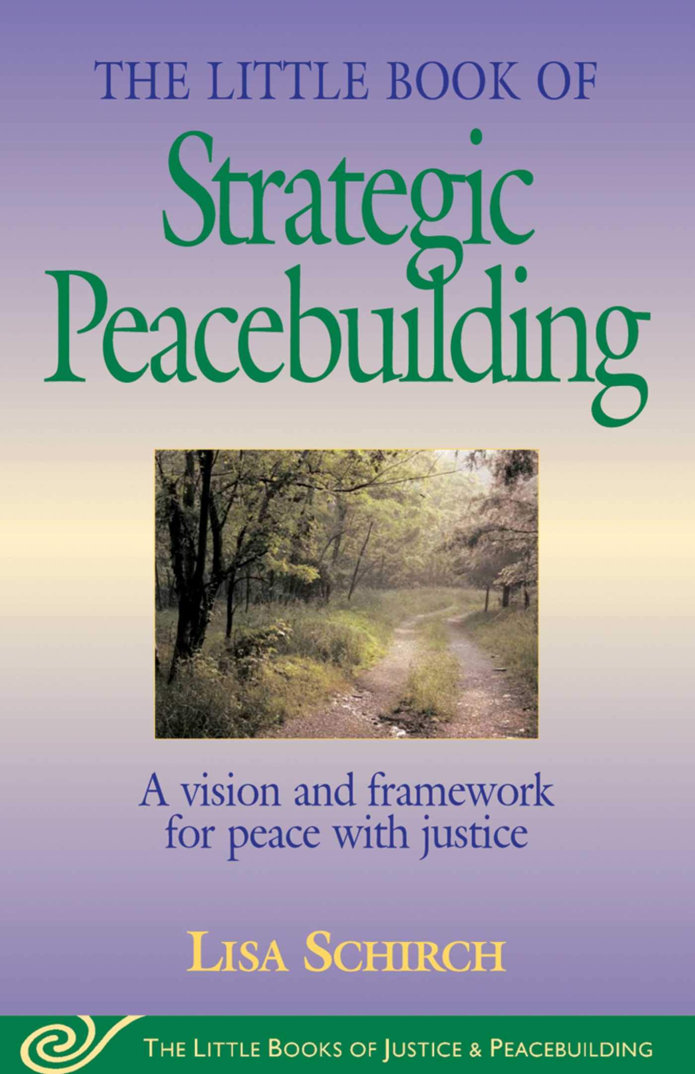 The Little Book of Strategic Peacebuilding: A Vision And Framework For ...