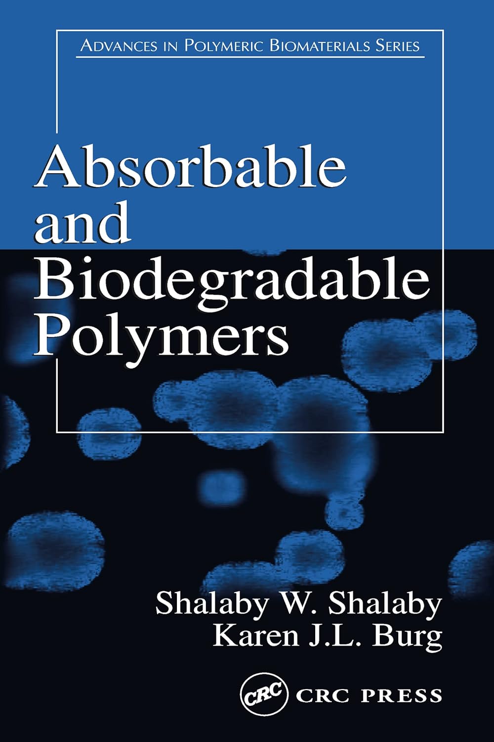 Absorbable and Biodegradable Polymers (Advances in Polymeric ...