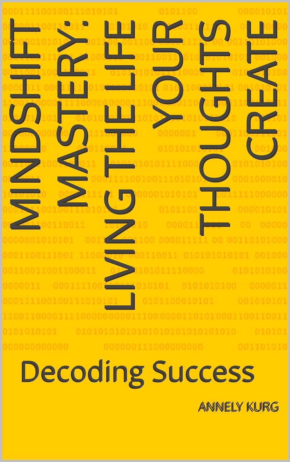 Amazon.com: Mindshift Mastery: Living the Life Your Thoughts Create: Decoding Success eBook ...