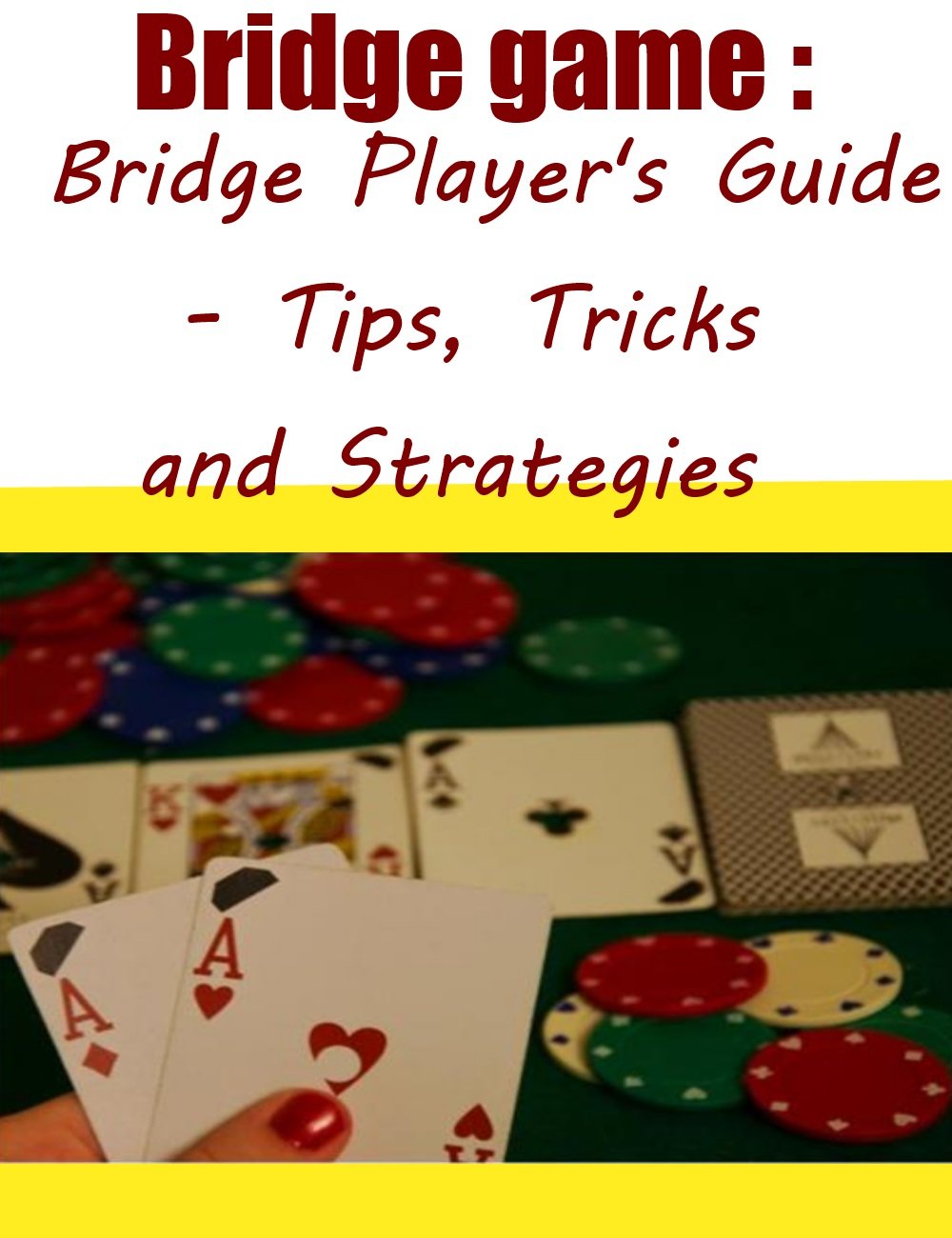 Bridge game :Bridge Player's Guide - Tips, Tricks and Strategies ...