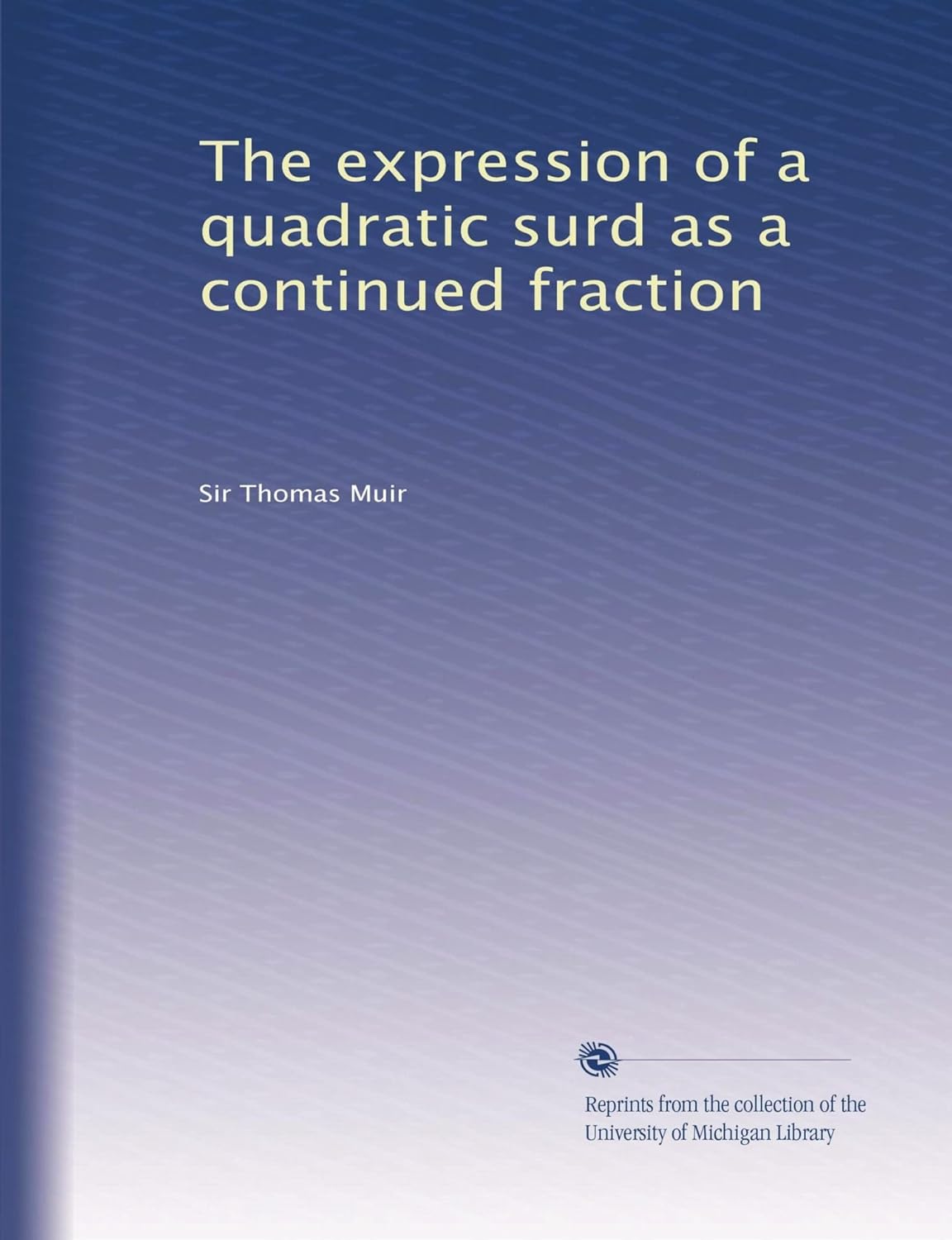 Amazon.com: The expression of a quadratic surd as a continued fraction ...