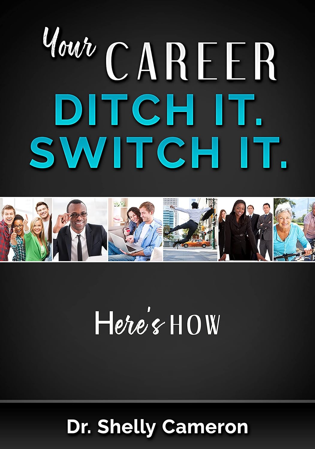 Amazon.com: Your Career: Ditch It. Switch It. eBook : CAMERON, Dr. Shelly: Kindle Store