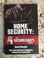 Amazon.com: Home Security: The Secure Dad's Guide: Easy Home Defense ...