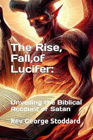 The Rise, Fall, and Redemption of Lucifer: Unveiling the Biblical ...