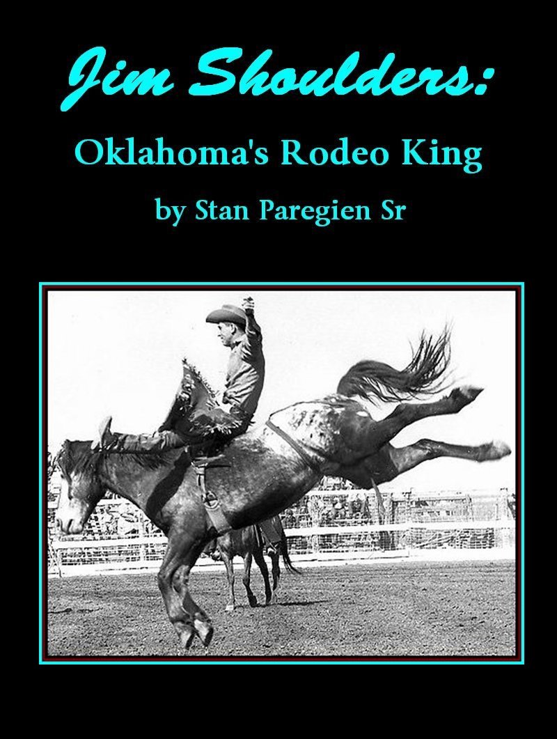 Amazon.com: Jim Shoulders: Oklahoma's Rodeo Cowboy eBook : Paregien Sr ...