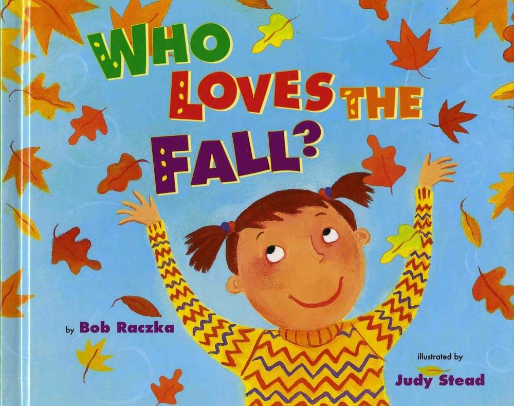 Who Loves the Fall?: Raczka, Bob, Stead, Judy: 9780807590379: Amazon ...