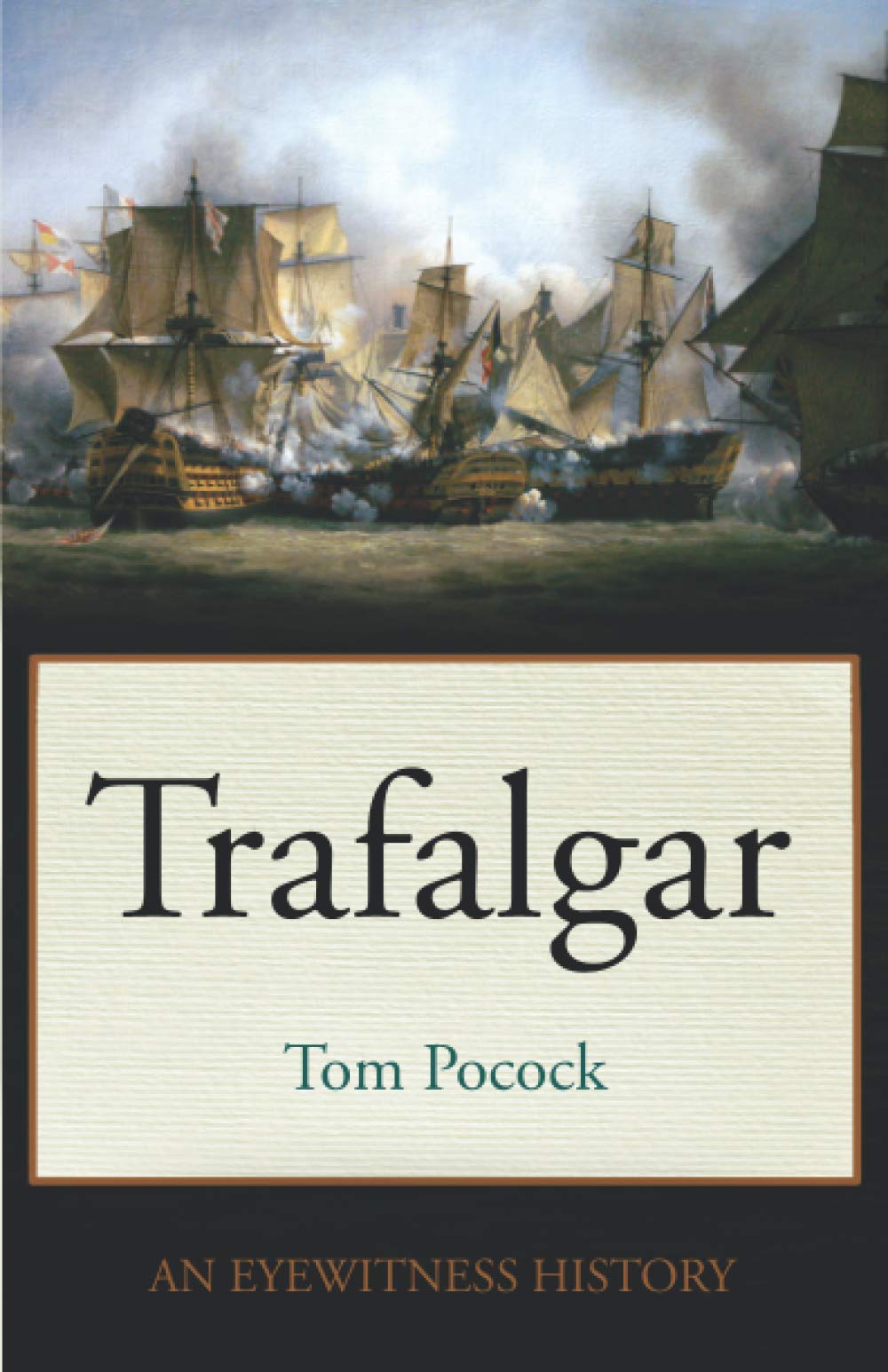 Buy Trafalgar: An Eyewitness History (Tom Pocock's History of Nelson ...