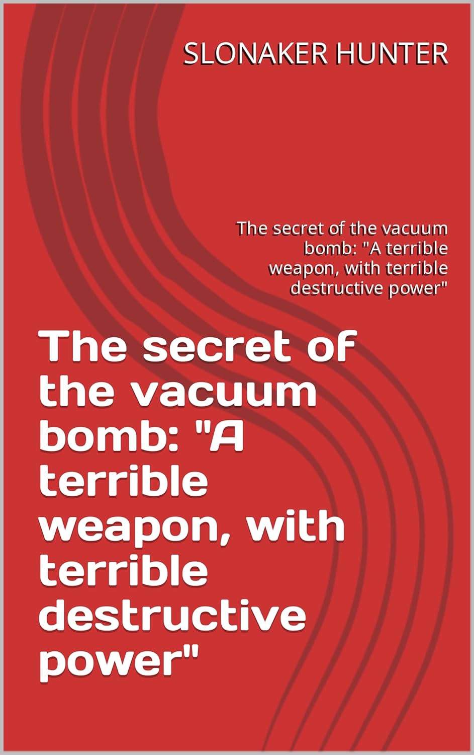 The secret of the vacuum bomb: "A terrible weapon, with terrible ...