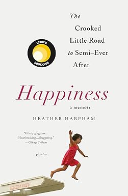 Happiness: A Memoir: The Crooked Little Road to Semi-Ever After ...