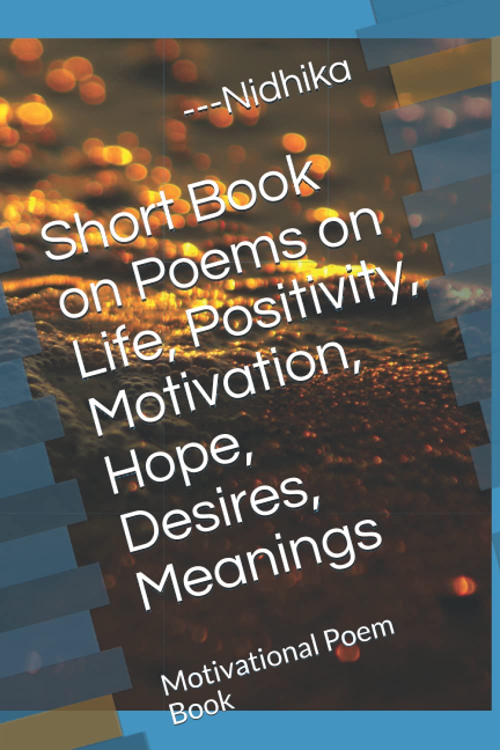 Buy Short Book on Poems on Life, Positivity, Motivation, Hope, Desires ...