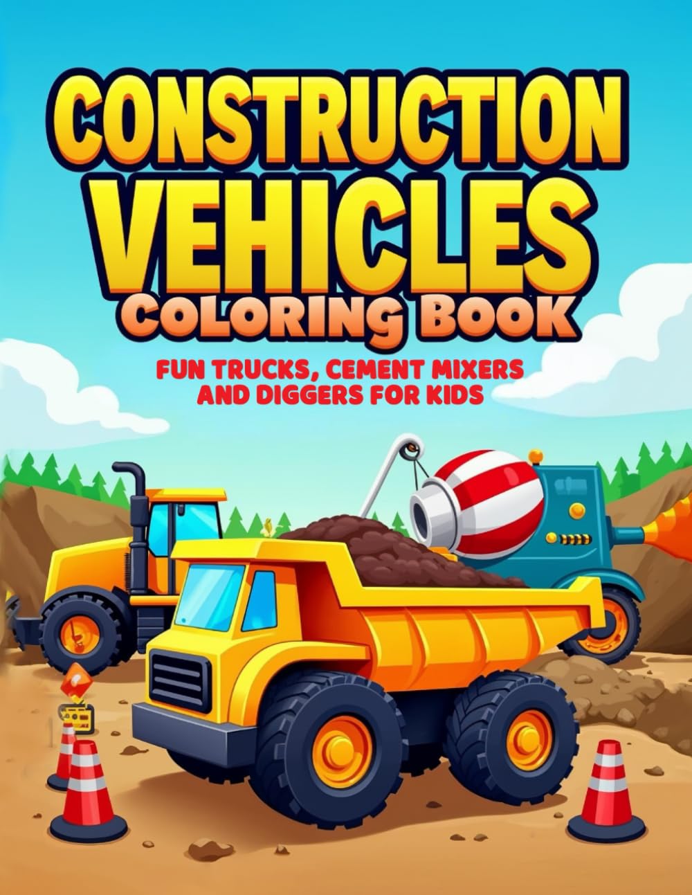 Construction Vehicles Coloring Book: Fun Trucks, Cement Mixers and ...