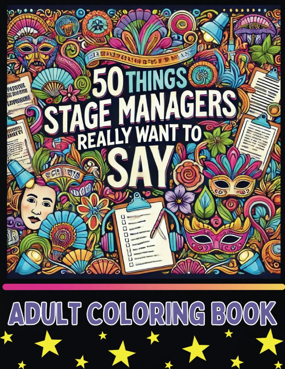 Things Stage Managers Really Want to Say Adult Coloring Book: 50 ...