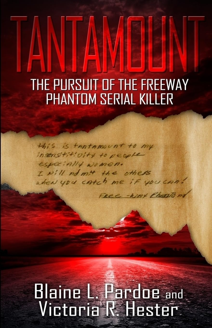 TANTAMOUNT: The Pursuit Of The Freeway Phantom Serial Killer: Pardoe ...