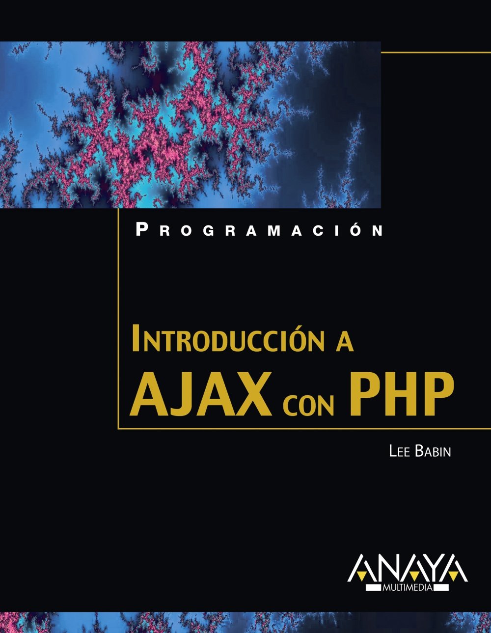 Introducción a Ajax con PHP (PROGRAMACIÓN) : Babin, Lee: Amazon.es: Libros