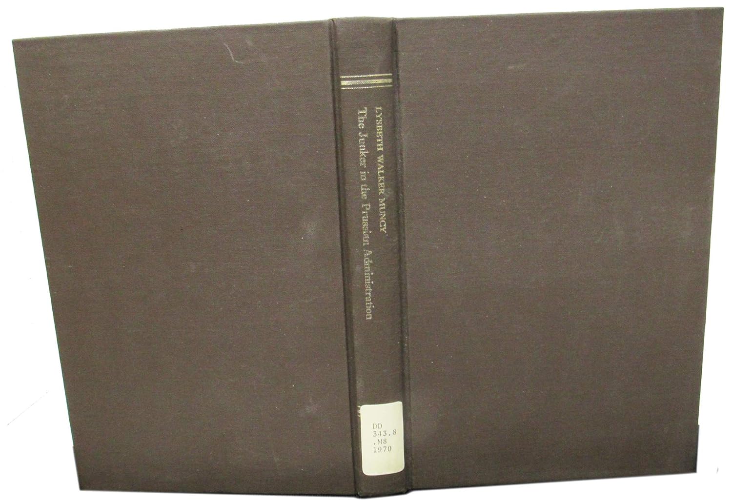 The Junker in the Prussian Administration Under William II, 1888-1914 ...