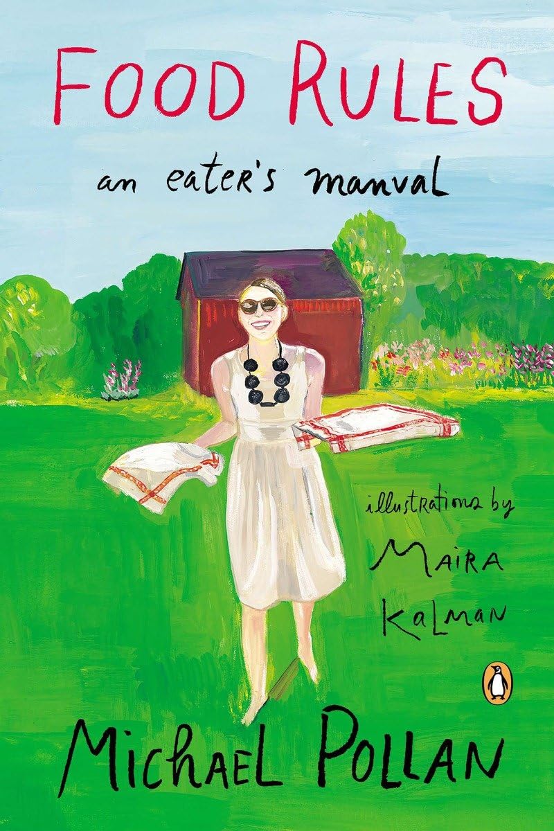 Food Rules: An Eater's Manual: Pollan, Michael, Kalman, Maira ...