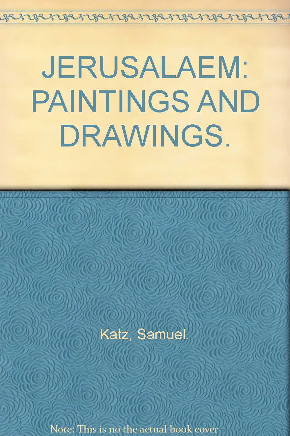 JERUSALAEM: PAINTINGS AND DRAWINGS.: Katz, Samuel.: Amazon.com: Books