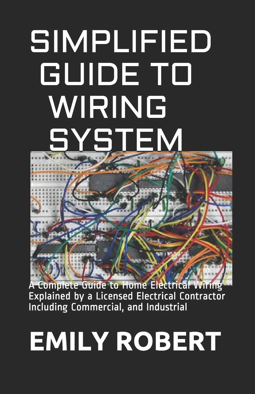 Buy SIMPLIFIED GUIDE TO WIRING SYSTEM A Complete Guide To Home Electrical Wiring Explained By A buy-simplified-guide-to-wiring-system-a-complete-guide-to-home-electrical-wiring-explained-by-a