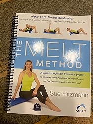 The MELT Method: A Breakthrough Self-Treatment System to Eliminate Chronic Pain, Erase the Signs ...