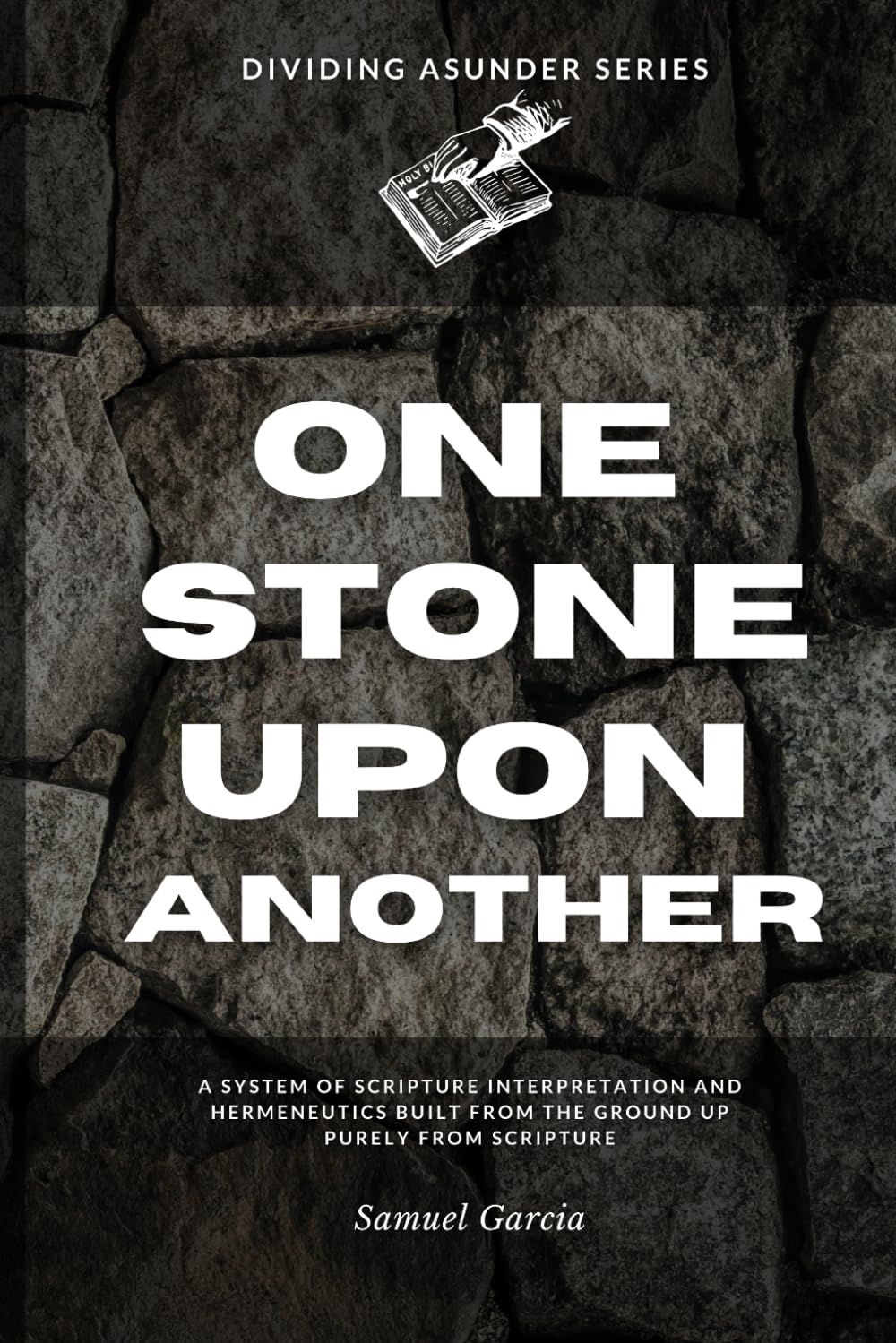 One Stone Upon Another: Scripture Interpretation and Hermeneutics Built ...