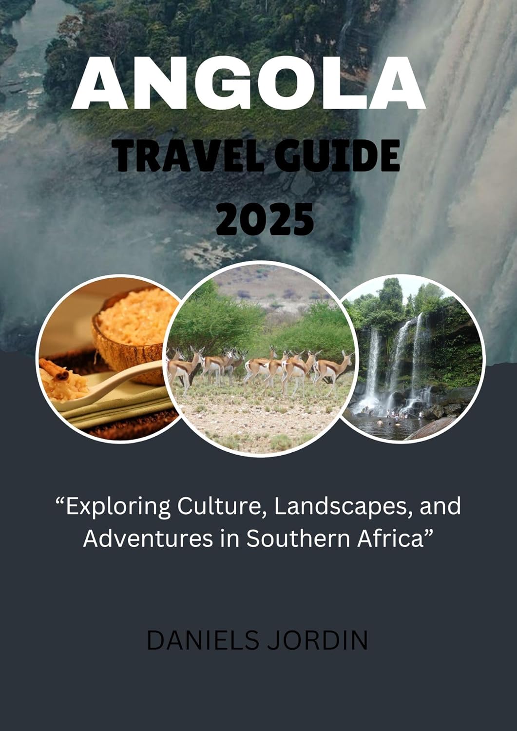 ANGOLA TRAVEL GUIDE 2025: “Exploring Culture, Landscapes, and ...