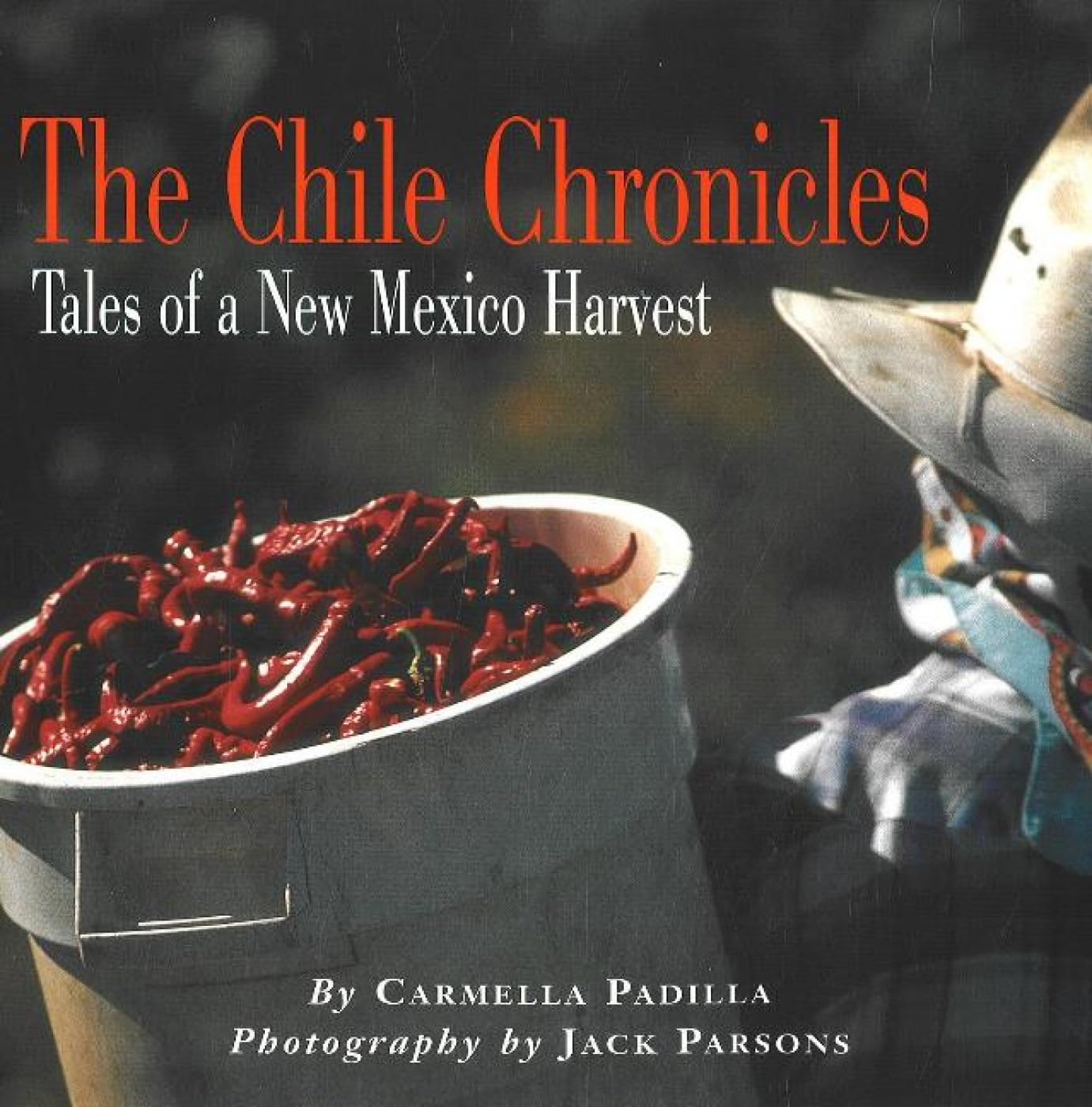 The Chile Chronicles: Tales of a New Mexico Harvest: Padilla, Carmella ...