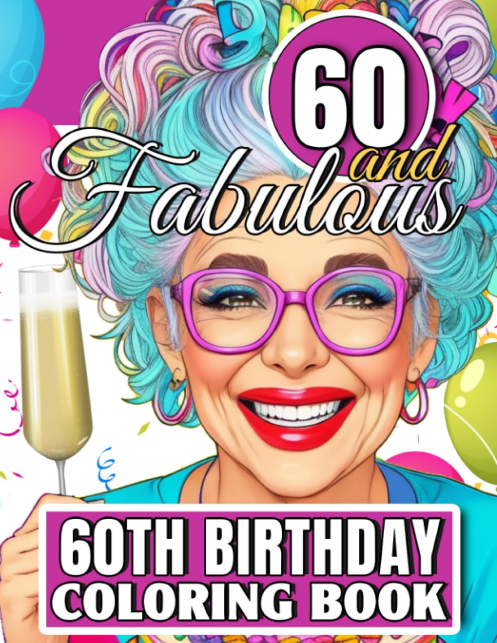 Amazon.com: 60th Birthday Coloring Book - Sixty and Fabulous: Funny and ...
